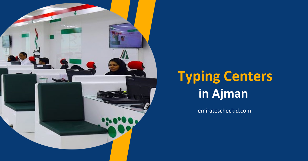 Typing Centers in Ajman - List of Top Service Centers Near Me