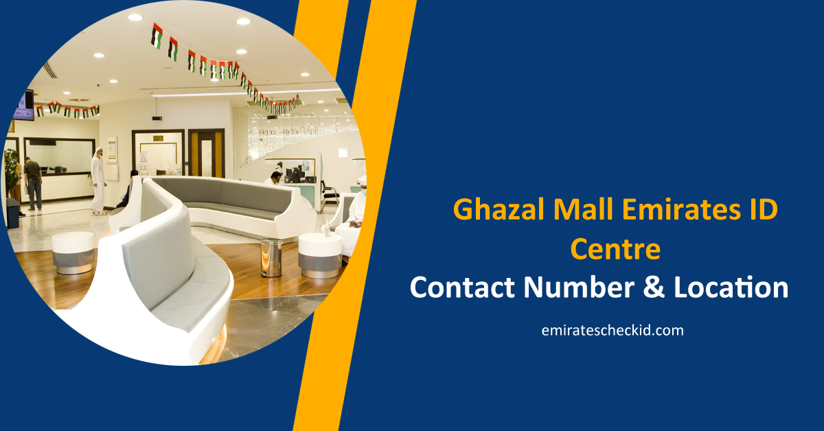 Ghazal Mall Emirates ID Centre: Services, Contact Number and Location